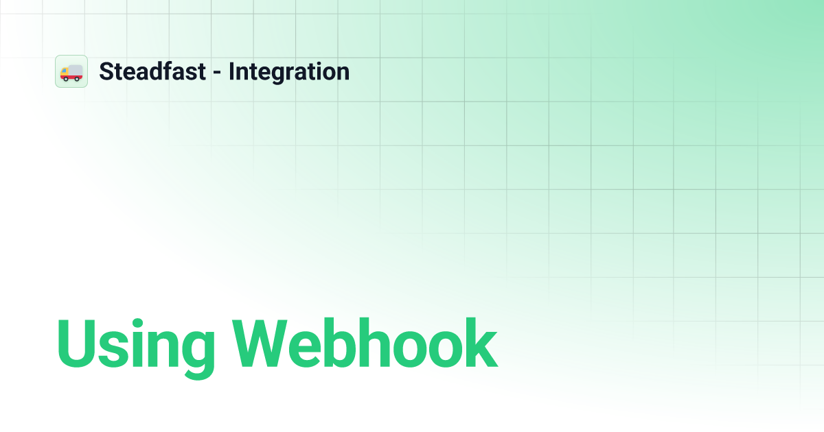 Using Webhook | Steadfast - Integration